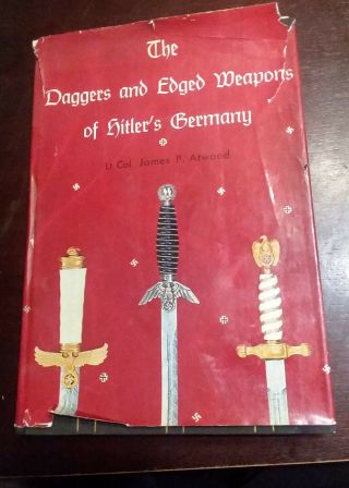 The Daggers And Edged Weapons Of Hitler ' S Germany James Atwood HB 1st ...